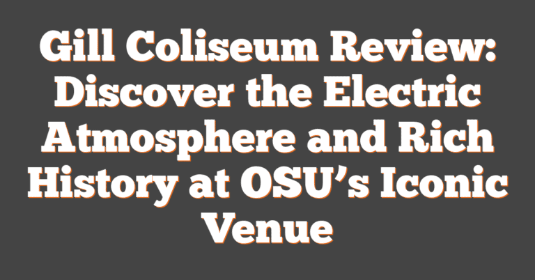 Gill Coliseum Review: Discover The Electric Atmosphere And Rich History ...