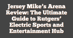 Jersey Mike's Arena Review: The Ultimate Guide To Rutgers' Electric ...