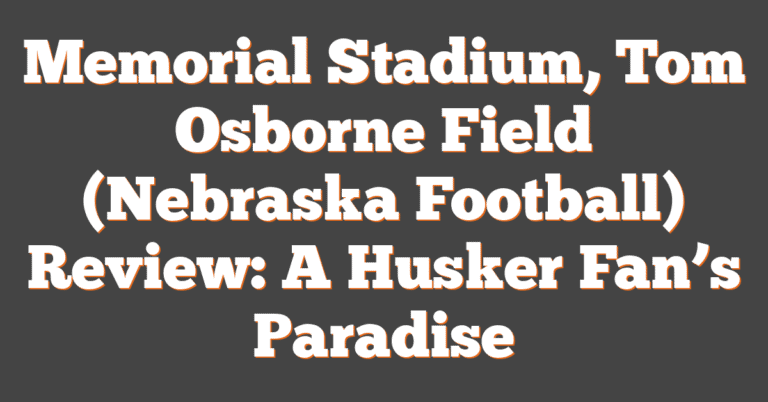 Memorial Stadium, Tom Osborne Field (Nebraska Football) Review: A ...