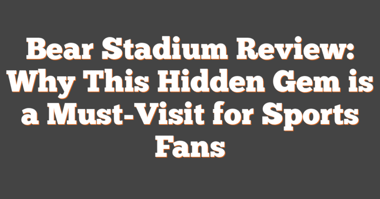 Bear Stadium Review: Why This Hidden Gem Is A Must-Visit For Sports Fans