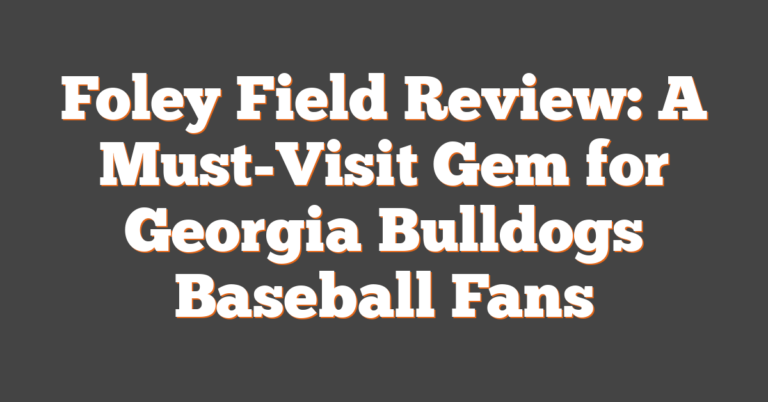 Foley Field Review: A Must-Visit Gem For Georgia Bulldogs Baseball Fans