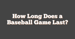 How Long Does A Baseball Game Last?