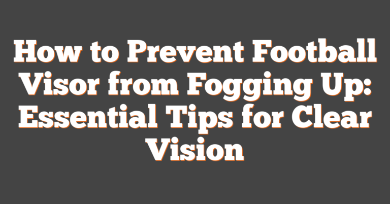 How To Prevent Football Visor From Fogging Up: Essential Tips For Clear ...
