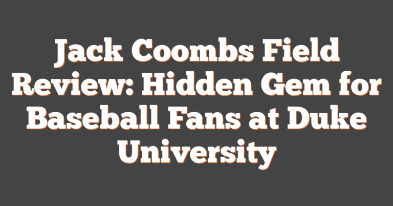 Jack Coombs Field Review: Hidden Gem For Baseball Fans At Duke University