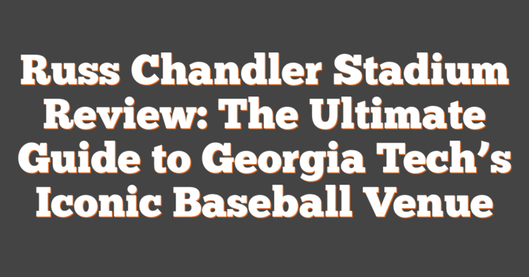Russ Chandler Stadium Review: The Ultimate Guide To Georgia Tech’s ...