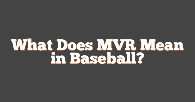 What Does MVR Mean In Baseball?
