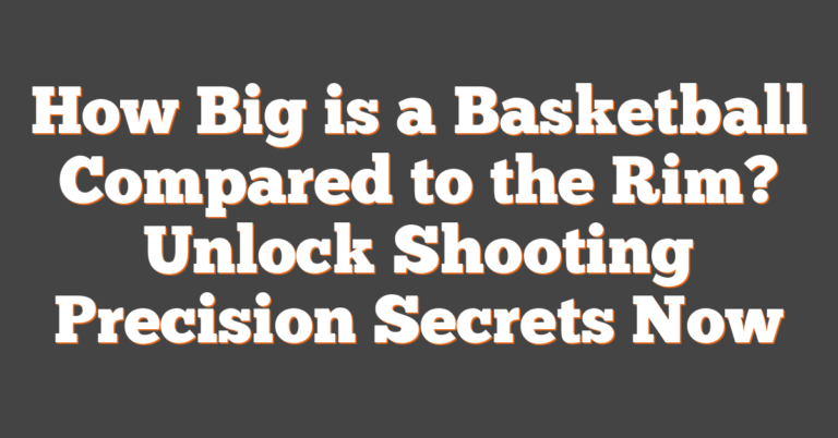 How Big Is A Basketball Compared To The Rim? Unlock Shooting Precision ...