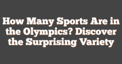 How Many Sports Are In The Olympics? Discover The Surprising Variety