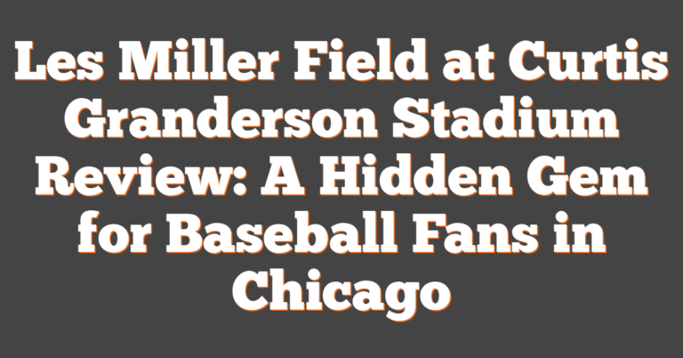 Les Miller Field At Curtis Granderson Stadium Review: A Hidden Gem For ...