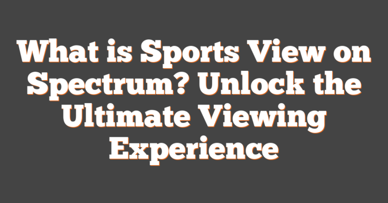 What Is Sports View On Spectrum? Unlock The Ultimate Viewing Experience