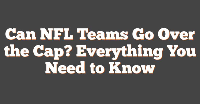 Can NFL Teams Go Over The Cap? Everything You Need To Know