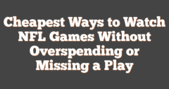 Cheapest Ways To Watch NFL Games Without Overspending Or Missing A Play