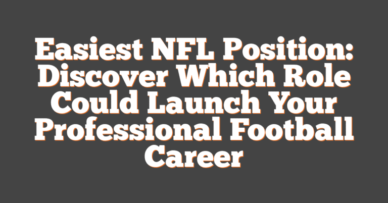 Easiest NFL Position: Discover Which Role Could Launch Your Professional Football Career