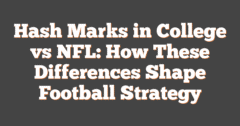 Hash Marks In College Vs NFL: How These Differences Shape Football Strategy