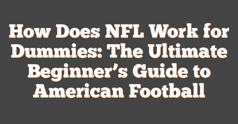 How Does NFL Work For Dummies: The Ultimate Beginner's Guide To American Football