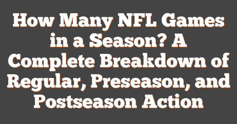 How Many NFL Games In A Season? A Complete Breakdown Of Regular ...