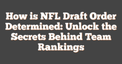 How Is Nfl Draft Order Determined Unlock The Secrets Behind Team Rankings