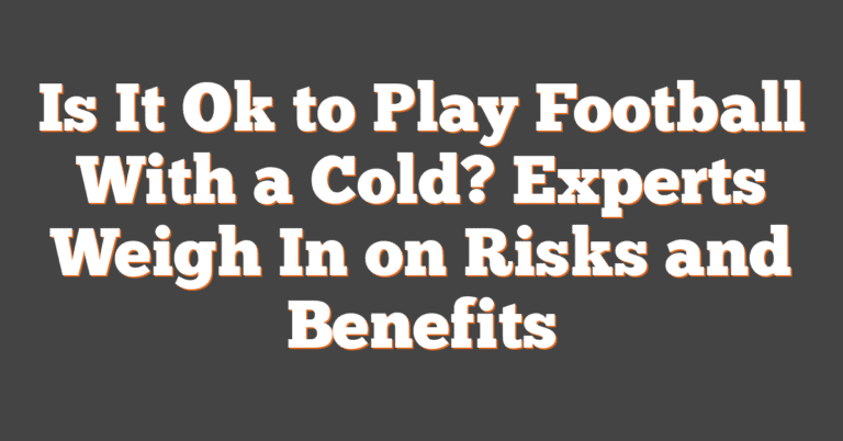 Is It Ok To Play Football With A Cold? Experts Weigh In On Risks And ...