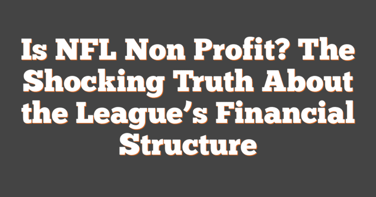 Is NFL Non Profit? The Shocking Truth About The League's Financial ...