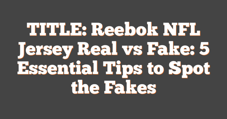 Reebok NFL Jersey Real Vs Fake: 5 Essential Tips To Spot The Fakes