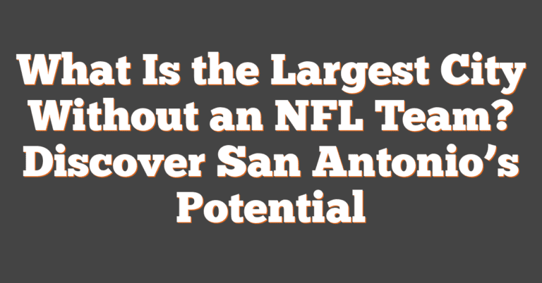 What Is The Largest City Without An NFL Team? Discover San Antonio’s ...