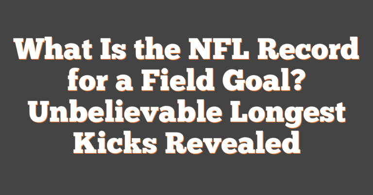 What Is The NFL Record For A Field Goal? Unbelievable Longest Kicks ...