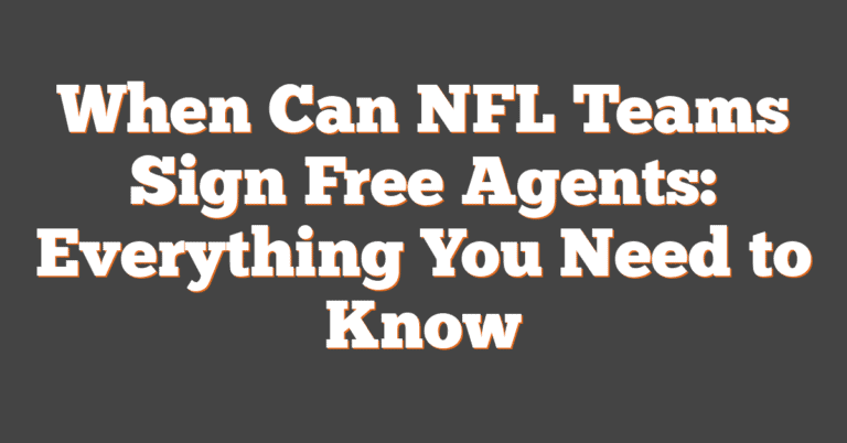 When Can NFL Teams Sign Free Agents: Everything You Need To Know