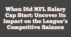 When Did NFL Salary Cap Start: Uncover Its Impact On The League’s ...