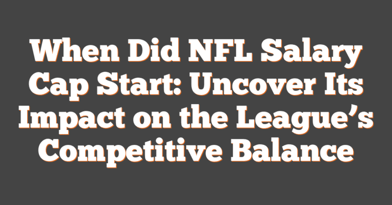When Did NFL Salary Cap Start: Uncover Its Impact On The League’s ...
