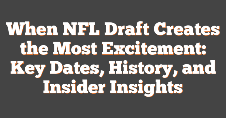 When NFL Draft Creates The Most Excitement: Key Dates, History, And ...