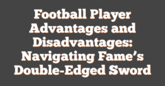 Football Player Advantages And Disadvantages: Navigating Fame's Double ...
