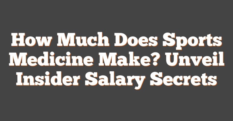 How Much Does Sports Medicine Make? Unveil Insider Salary Secrets