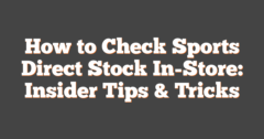 How To Check Sports Direct Stock In-Store: Insider Tips & Tricks