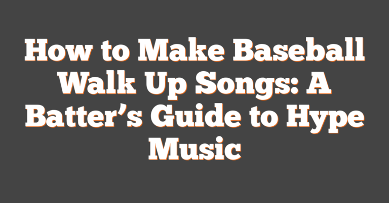 How To Make Baseball Walk Up Songs: A Batter's Guide To Hype Music