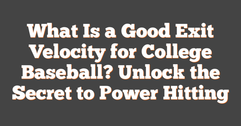What Is A Good Exit Velocity For College Baseball? Unlock The Secret To ...