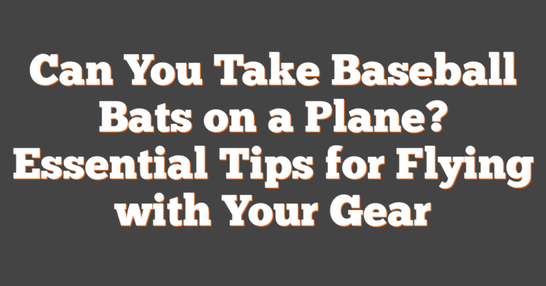 Can You Take Baseball Bats On A Plane? Essential Tips For Flying With ...