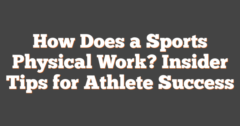 How Does A Sports Physical Work? Insider Tips For Athlete Success
