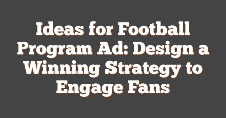 Ideas For Football Program Ad: Design A Winning Strategy To Engage Fans