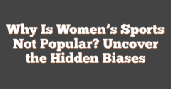 Why Is Women's Sports Not Popular? Uncover The Hidden Biases