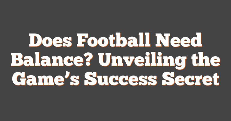 Does Football Need Balance? Unveiling The Game's Success Secret