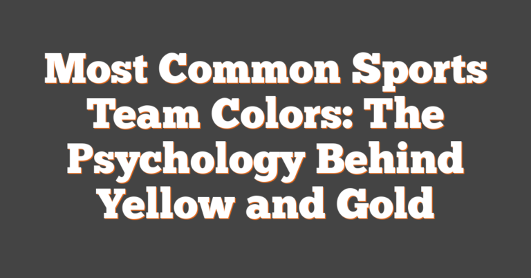 Most Common Sports Team Colors: The Psychology Behind Yellow And Gold