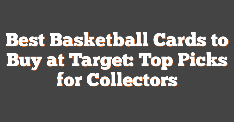 Best Basketball Cards To Buy At Target: Top Picks For Collectors