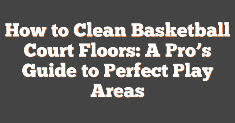 How To Clean Basketball Court Floors: A Pro's Guide To Perfect Play Areas