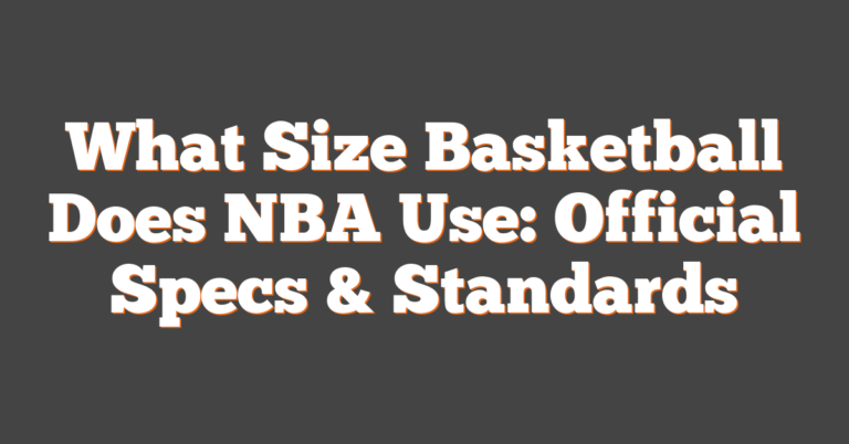 What Size Basketball Does NBA Use: Official Specs & Standards