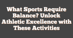 What Sports Require Balance? Unlock Athletic Excellence With These ...