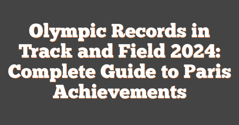 Olympic Records In Track And Field 2024: Complete Guide To Paris ...